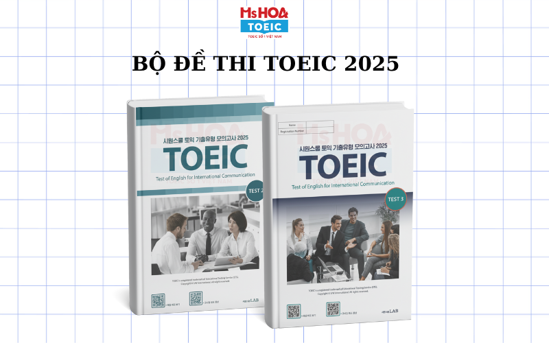 Bộ Đề Thi TOEIC 2025 Mới Nhất - Chinh phục mục tiêu 600+ cùng Ms Hoa TOEIC | Anhngumshoa.com