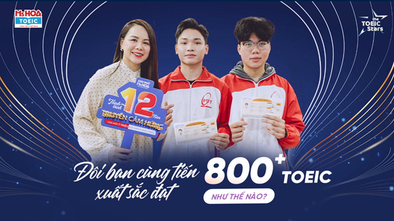 Bứt Phá 850+ TOEIC Trong Thời Gian Ngắn – Hành Trình Của Đôi Bạn Thân | Anhngumshoa.com