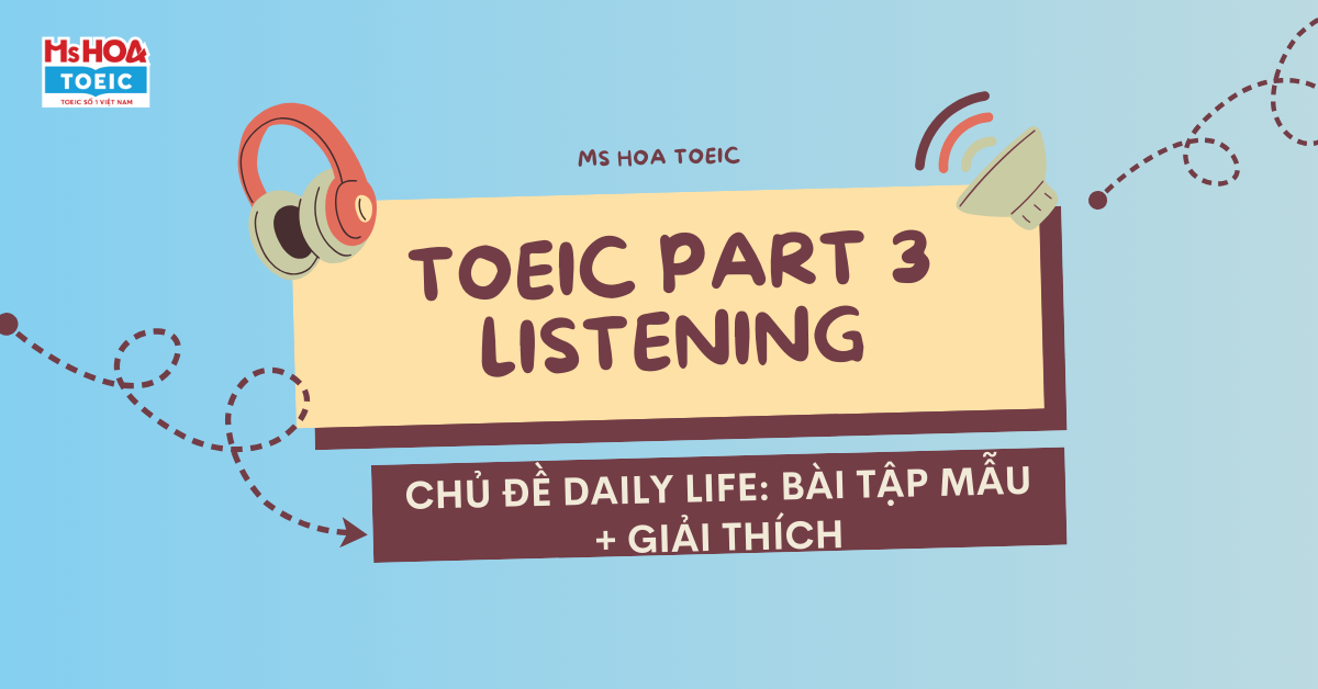 TOEIC Part 3 Listening - Chủ Đề Daily Life: Bài Tập Mẫu + Giải Thích ...