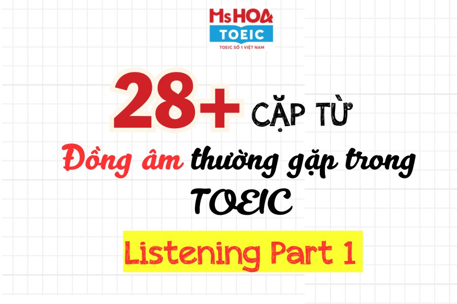28 cặp từ đồng âm dễ nhầm lẫn trong TOEIC Part 1 | Anhngumshoa.com