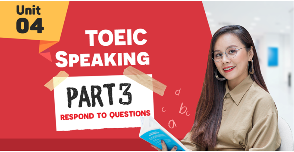 Unit 3: TOEIC Speaking part 3 - Respond to Questions | Anhngumshoa.com