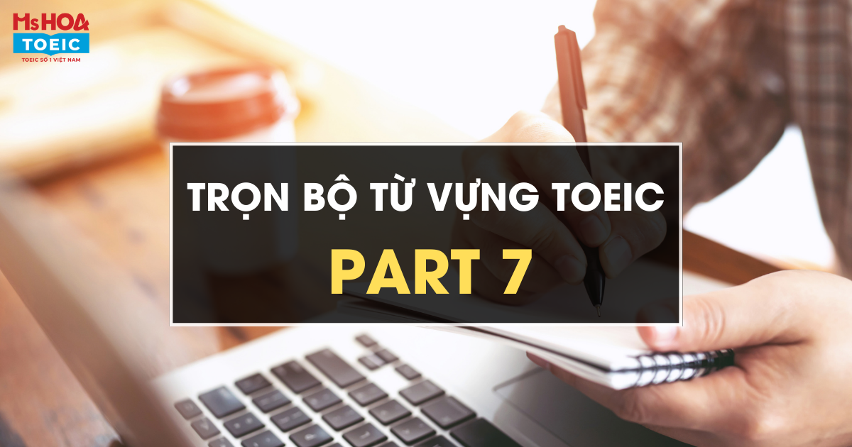 TỪ VỰNG TOEIC PART 7 | Anhngumshoa.com
