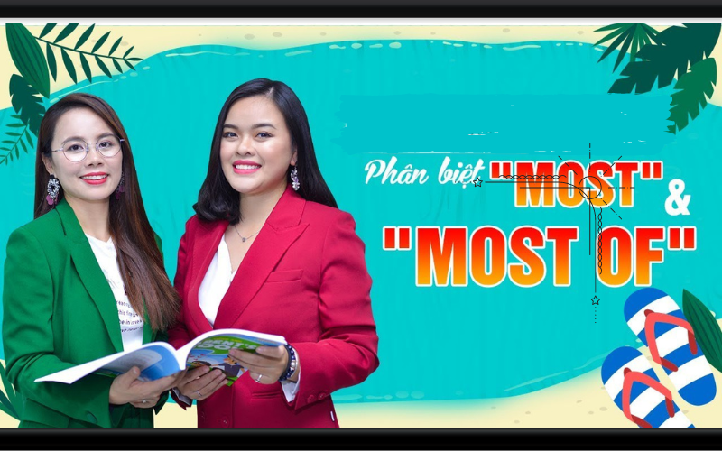 Cách phân biệt Most, Most of, Almost và the Most hiệu quả | Anhngumshoa.com