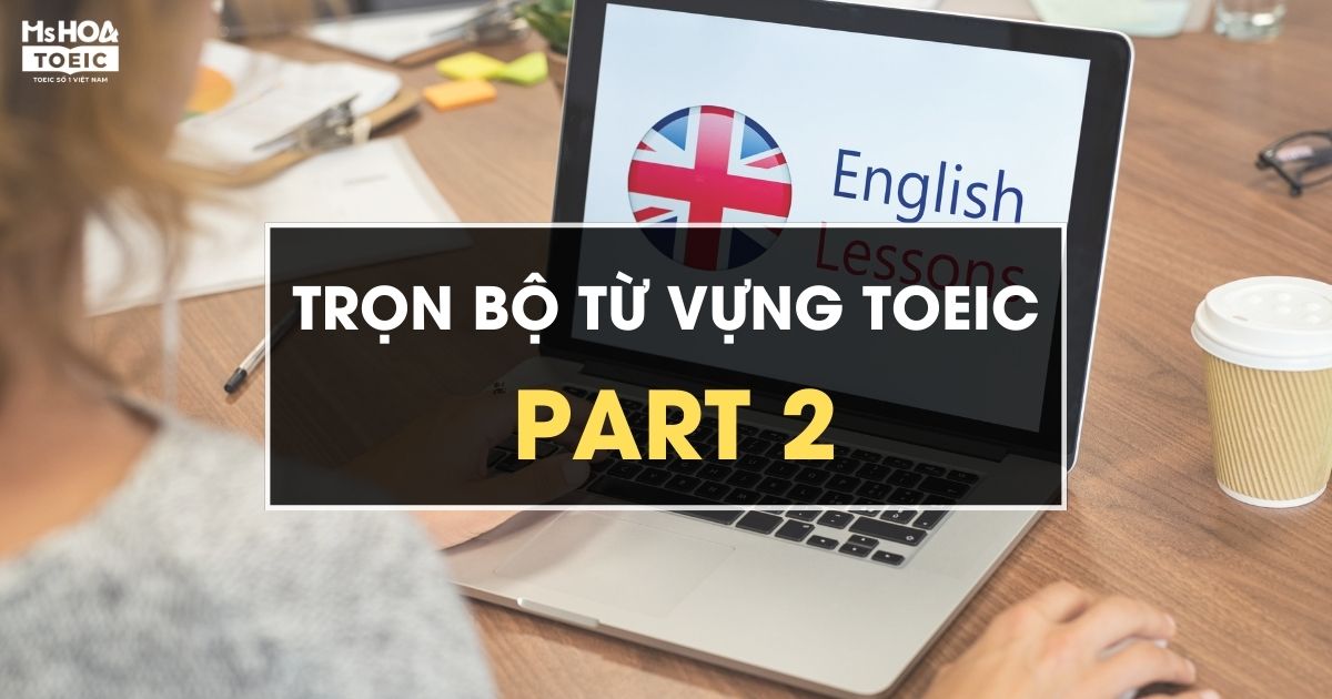 từ vựng TOEIC Part 2 | Anhngumshoa.com