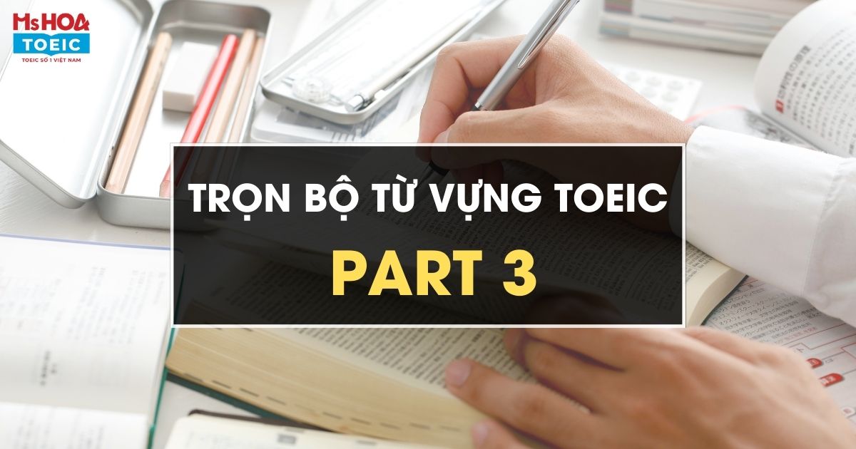 từ vựng Part 3 TOEIC | Anhngumshoa.com