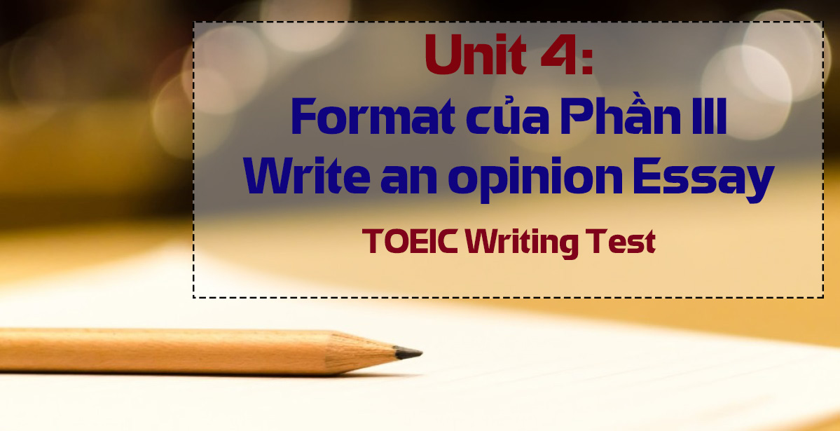 Unit 4: Format của Phần III Write an opinion Essay - TOEIC Writing Test ...